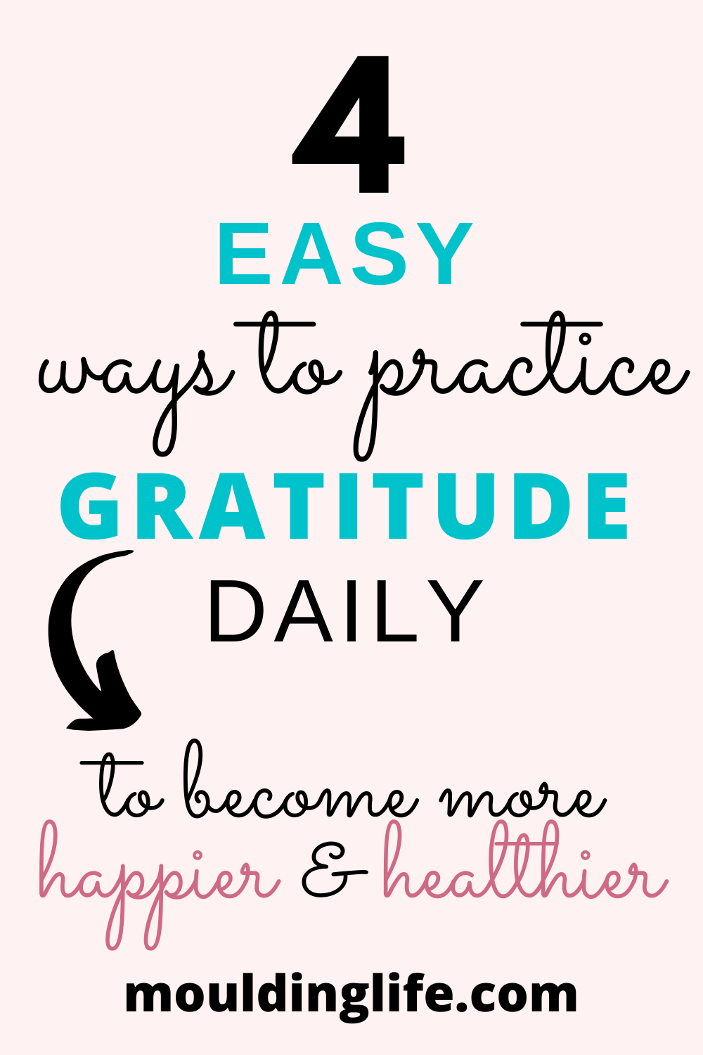 4 Easy And Powerful Ways To Practice Gratitude Moulding Life